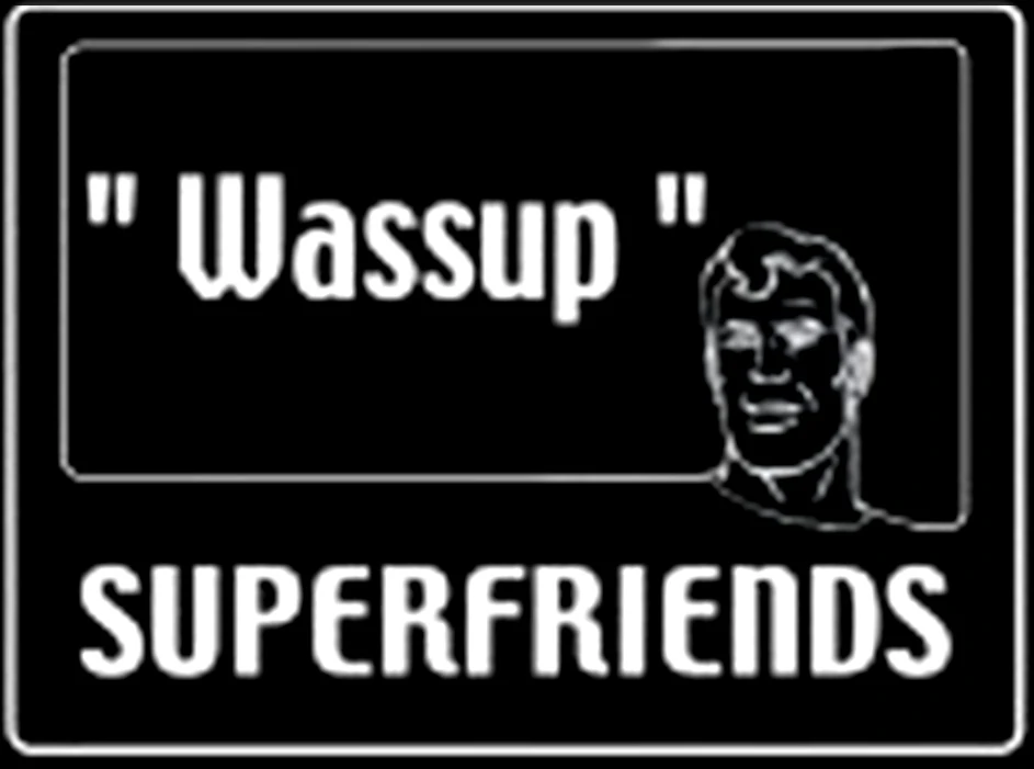 Wassup - SuperFriends Wiki